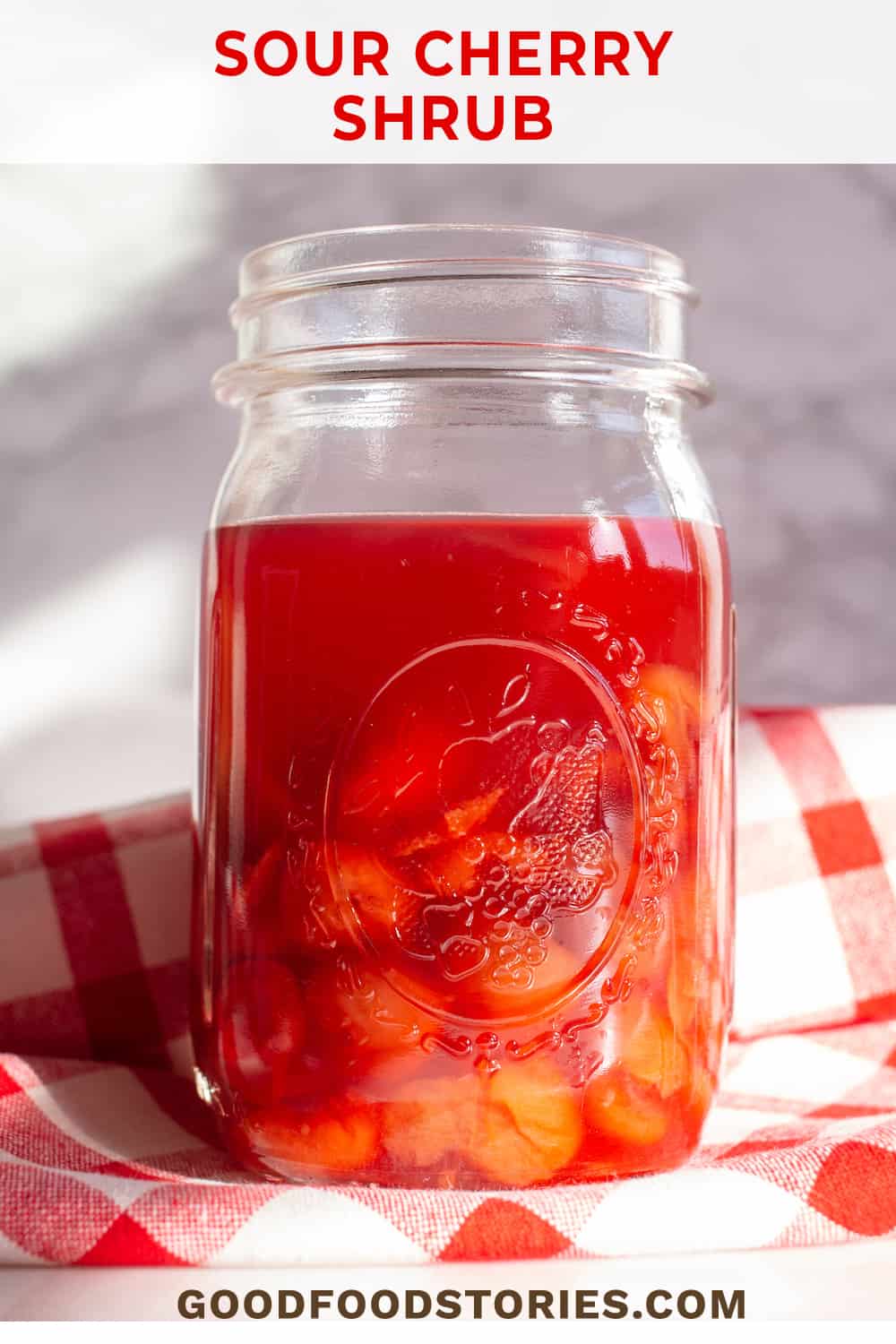 Sour Cherry Shrub Recipe - Good Food Stories